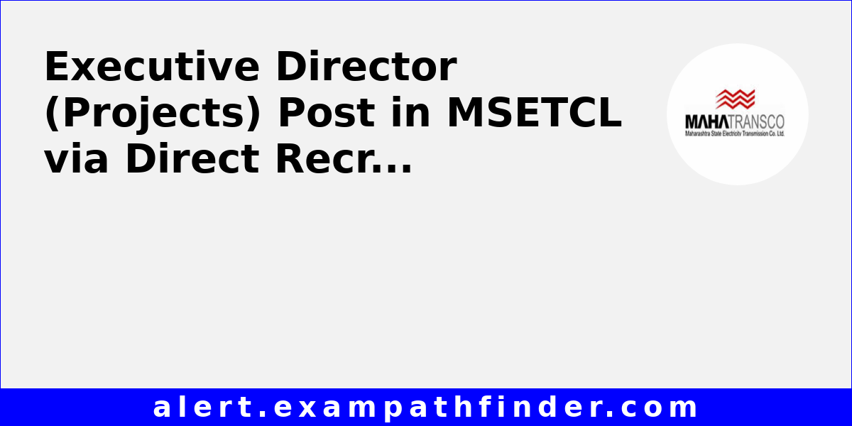 Executive Director (Projects) Post in MSETCL via Direct Recruitment