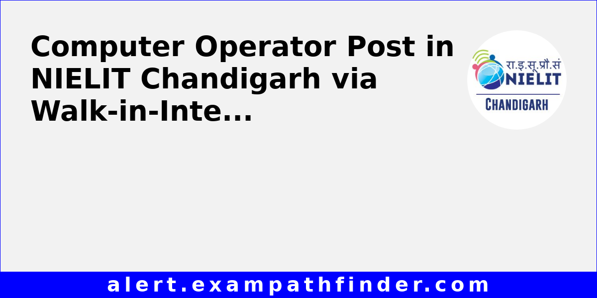 Computer Operator Post in NIELIT Chandigarh via Walk-in-Interview