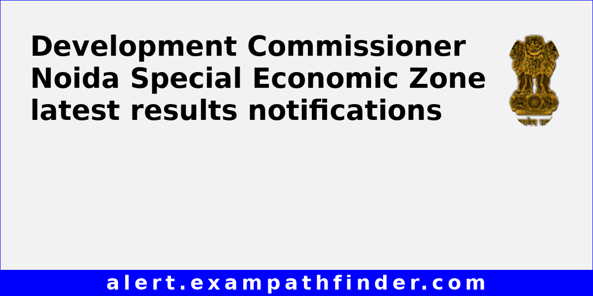 Development Commissioner Noida Special Economic Zone - All upcoming ...
