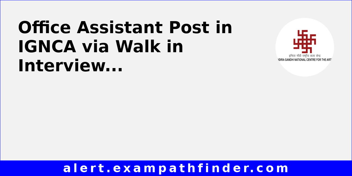 Office Assistant Post in IGNCA via Walk in Interview