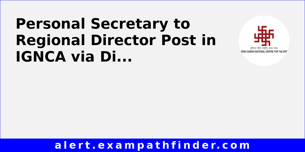 Personal Secretary to Regional Director Post in IGNCA via Direct ...