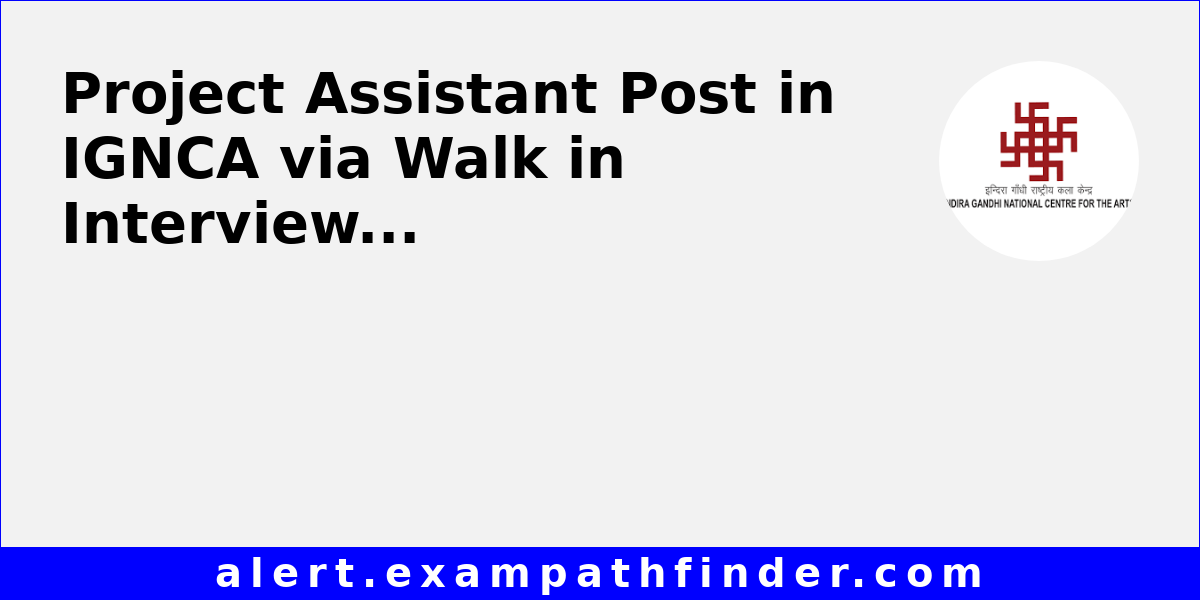 Project Assistant Post in IGNCA via Walk in Interview