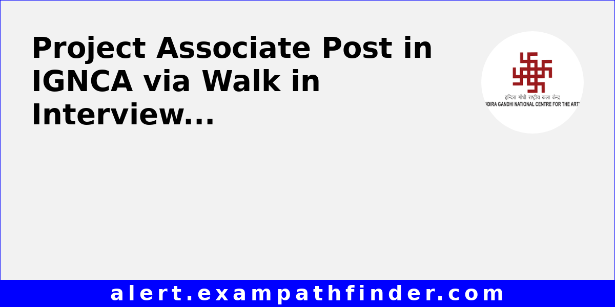 Project Associate Post in IGNCA via Walk in Interview