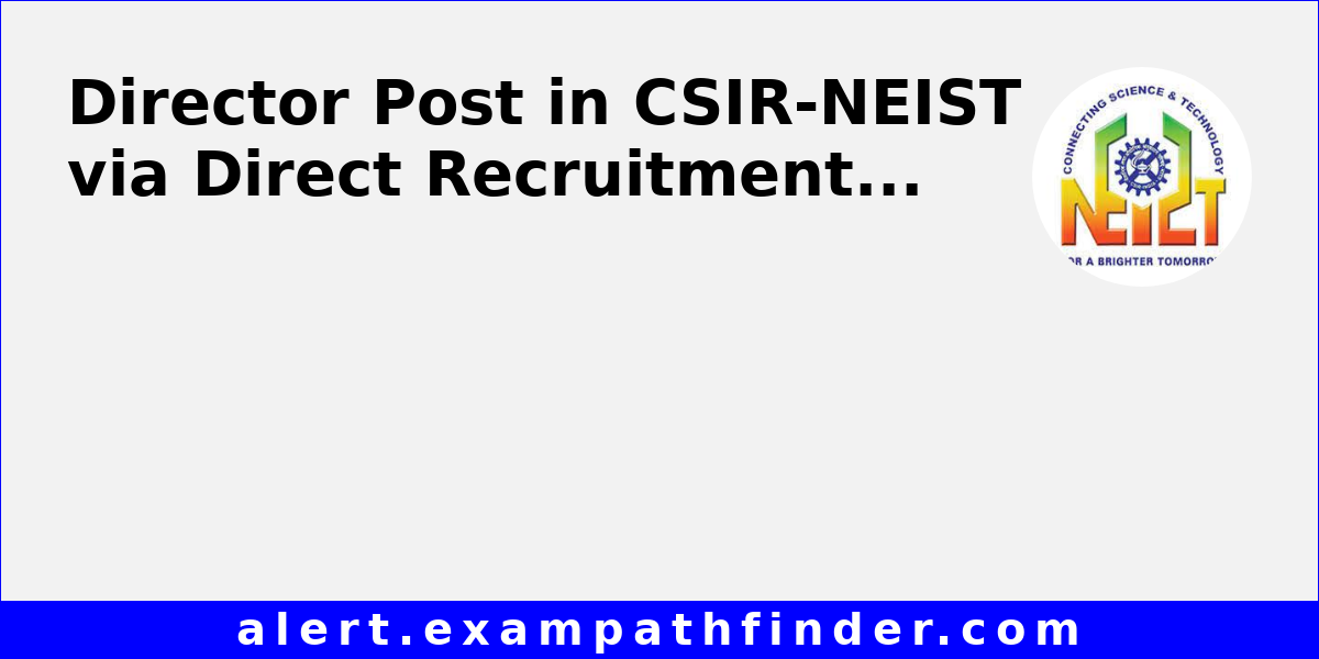 Director Post in CSIR-NEIST via Direct Recruitment