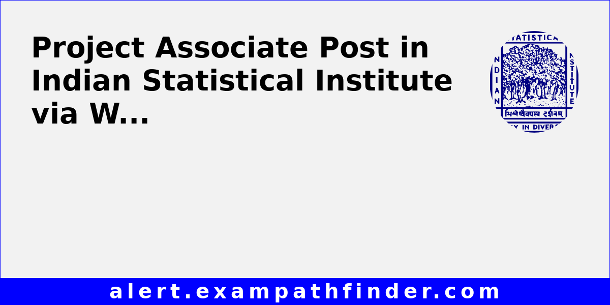 Project Associate Post in Indian Statistical Institute via Walk-In ...