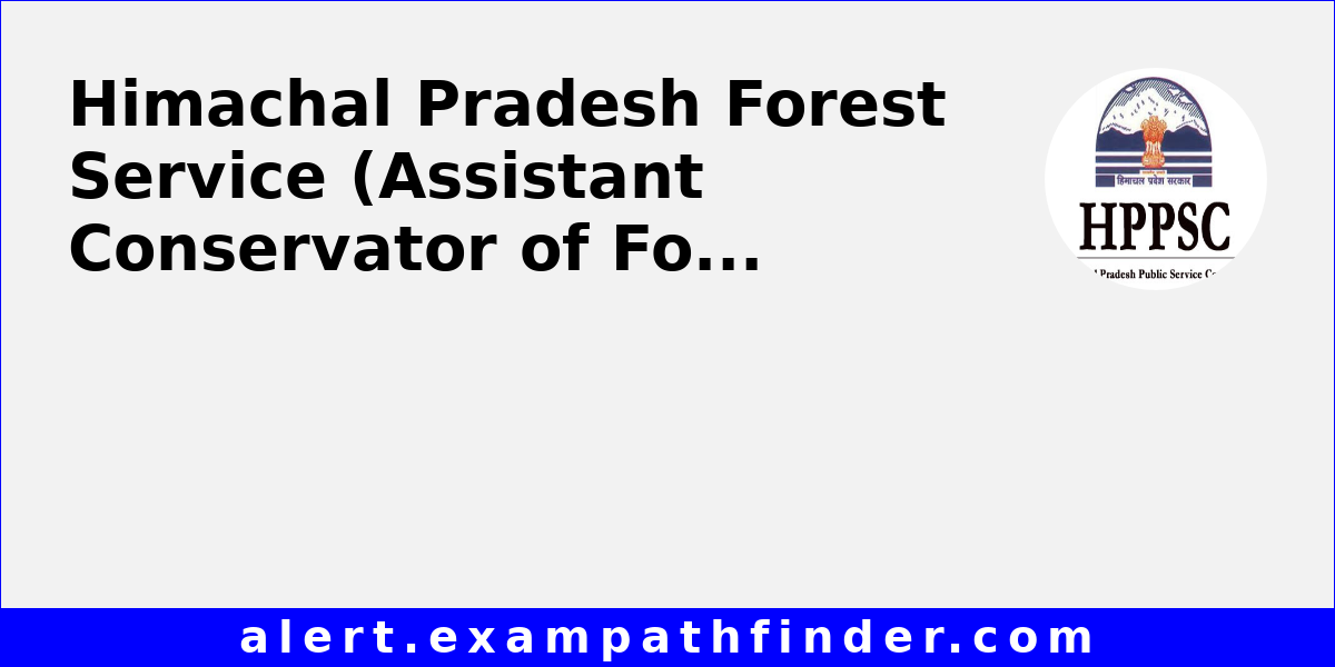 Himachal Pradesh Forest Service (Assistant Conservator of Forests ...