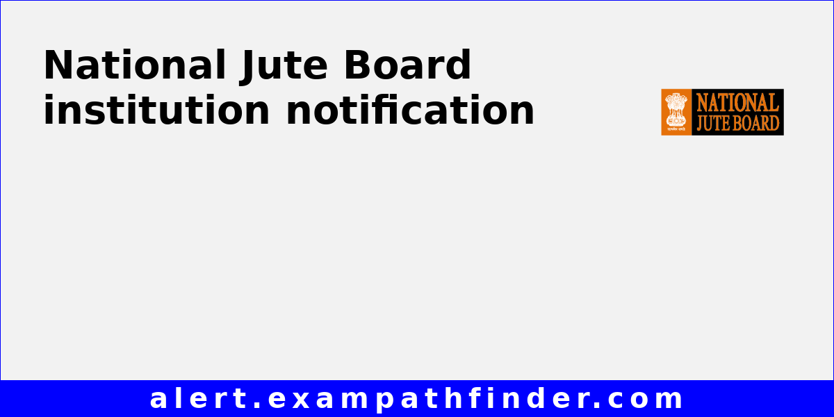 National Jute Board - All upcoming admission notifications