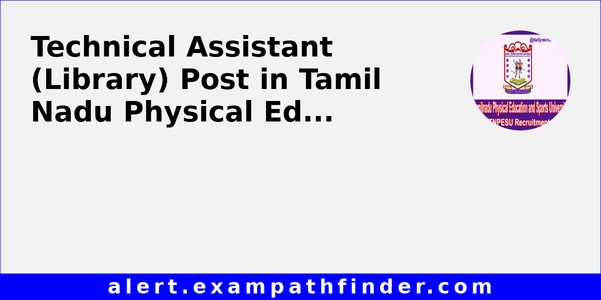 Technical Assistant (Library) Post in Tamil Nadu Physical Education and ...