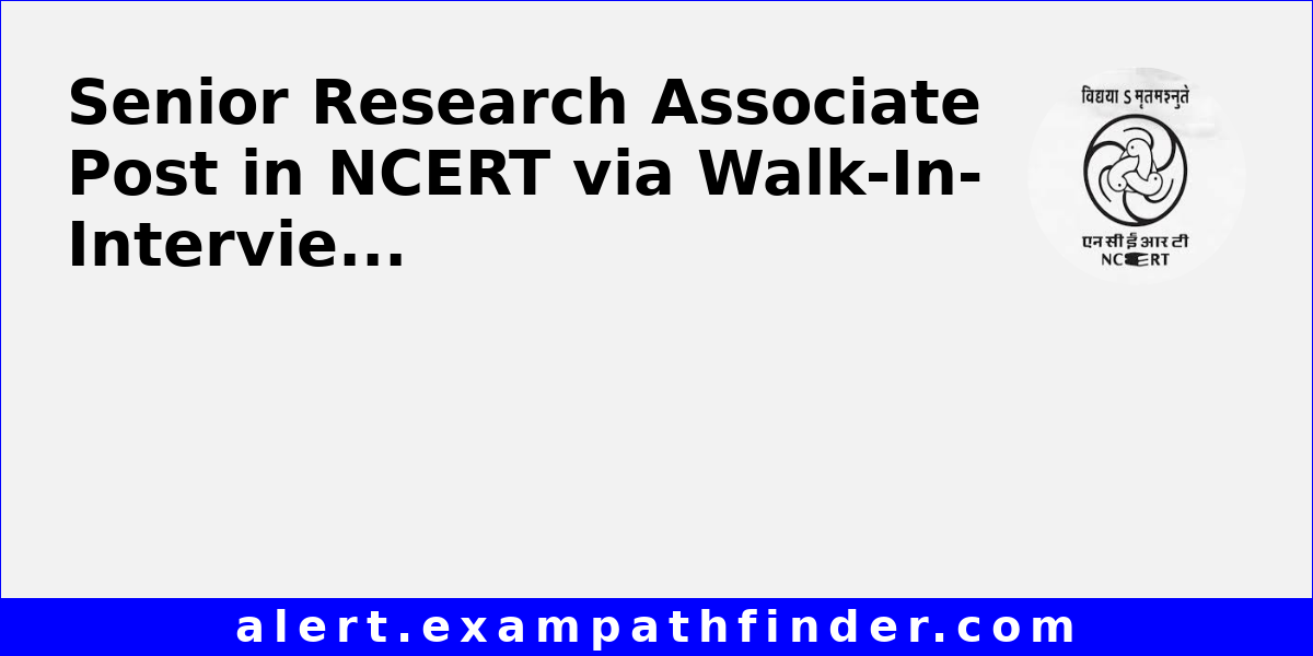 Senior Research Associate Post in NCERT via Walk-In-Interview