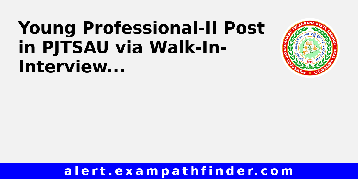 Young Professional-II Post in PJTSAU via Walk-In-Interview