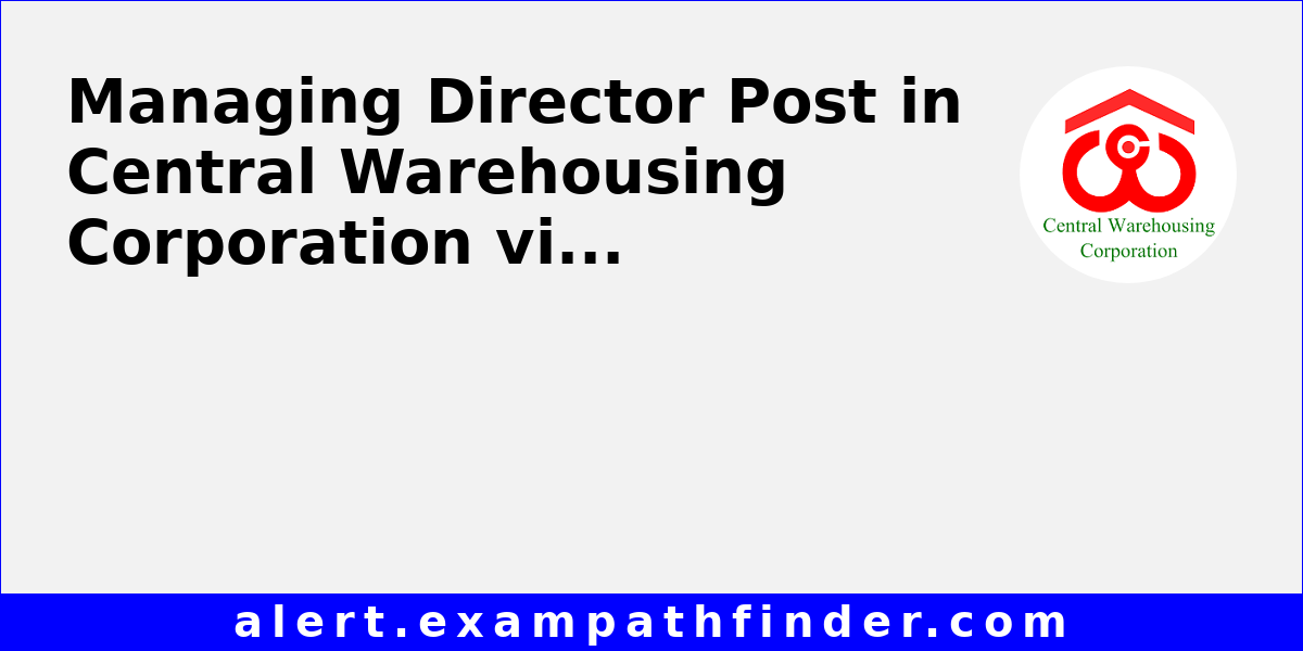 Managing Director Post in Central Warehousing Corporation via Direct ...