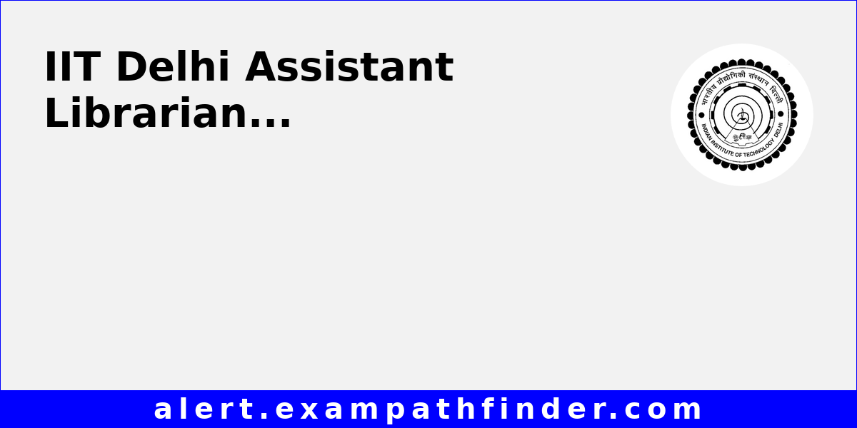 IIT Delhi Assistant Librarian