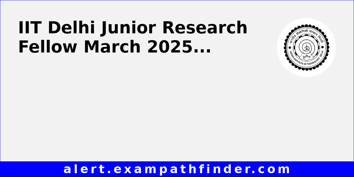 IIT Delhi Junior Research Fellow March 2025