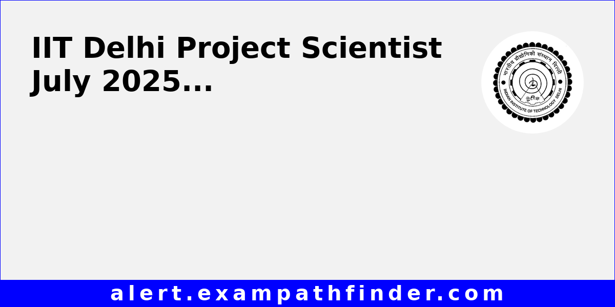 IIT Delhi Project Scientist July 2025