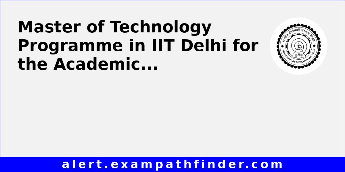 Master of Technology Programme in IIT Delhi for the Academic Session ...