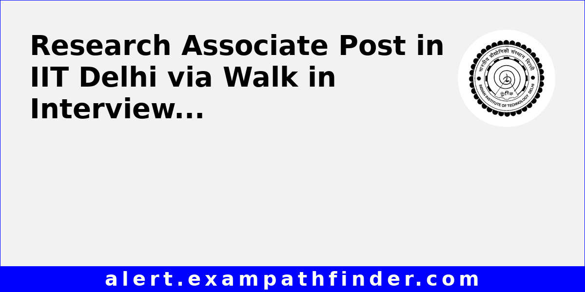 Research Associate Post in IIT Delhi via Walk in Interview