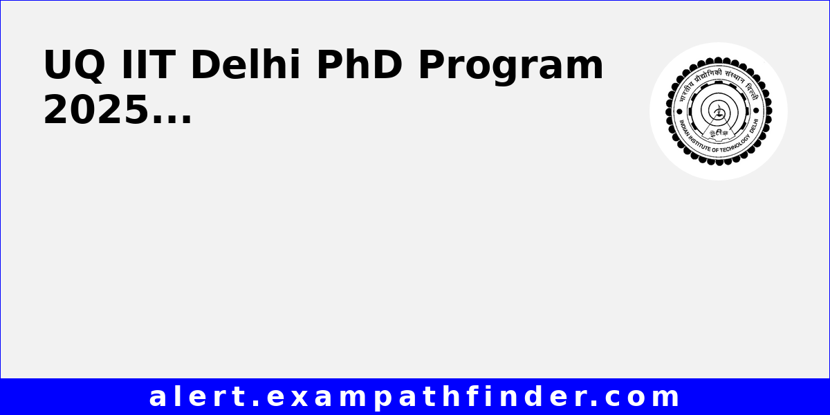 UQ IIT Delhi PhD Program 2025