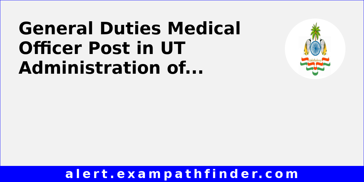 General Duties Medical Officer Post in UT Administration of Lakshadweep ...