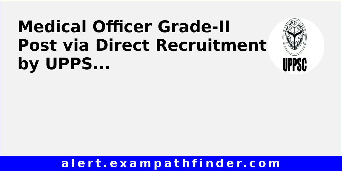 Medical Officer Grade-II Post via Direct Recruitment by UPPSC