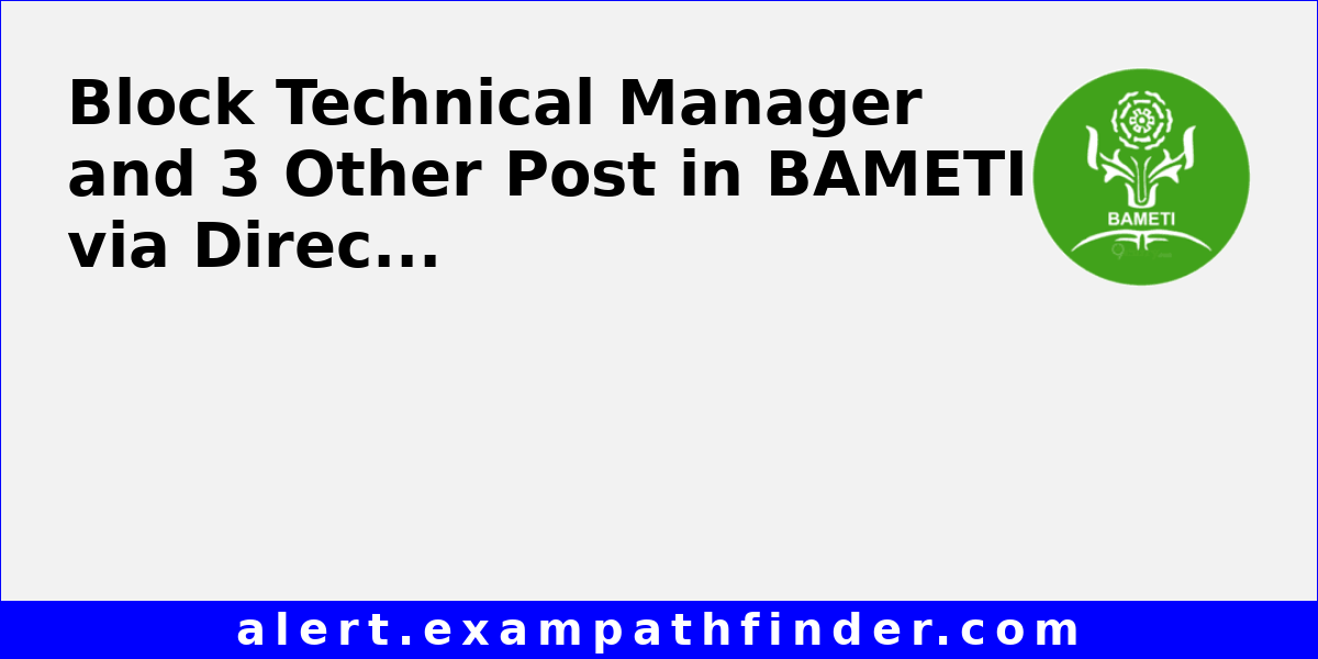 Block Technical Manager and 3 Other Post in BAMETI via Direct Recruitment