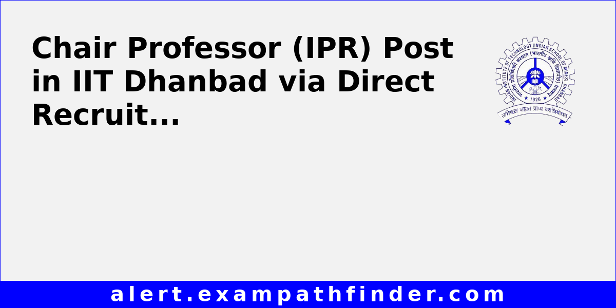 Chair Professor (IPR) Post in IIT Dhanbad via Direct Recruitment