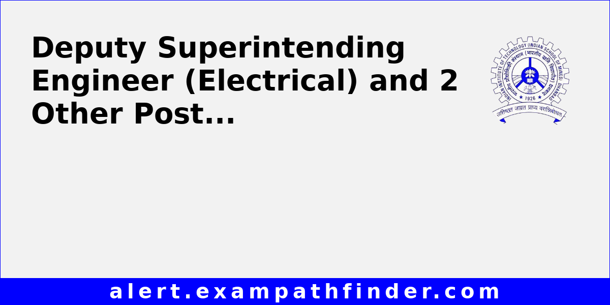 Deputy Superintending Engineer (Electrical) and 2 Other Post in IIT ...