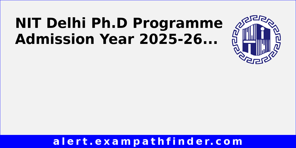 NIT Delhi Ph.D Programme Admission Year 2025-26