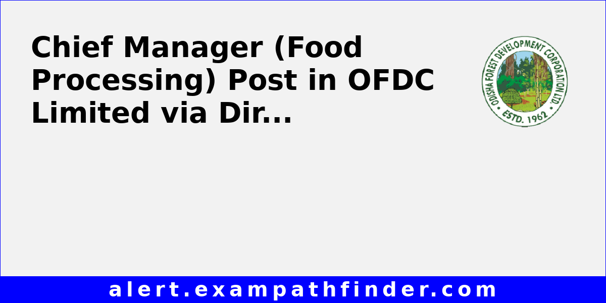 Chief Manager (Food Processing) Post in OFDC Limited via Direct Recruitment
