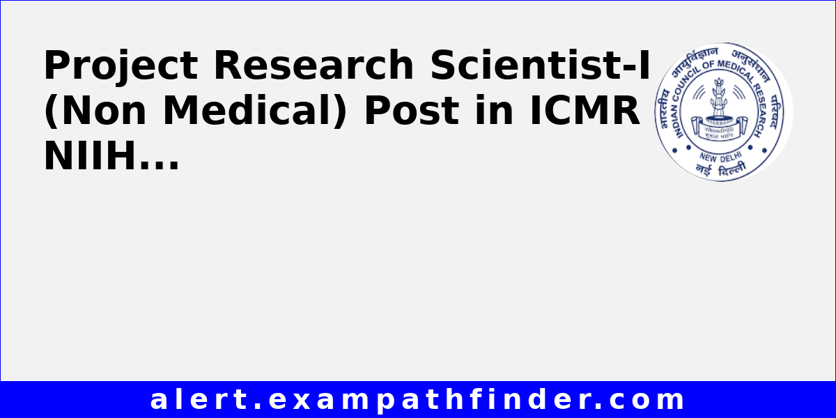 Project Research Scientist-I (Non Medical) Post in ICMR NIIH via Direct ...