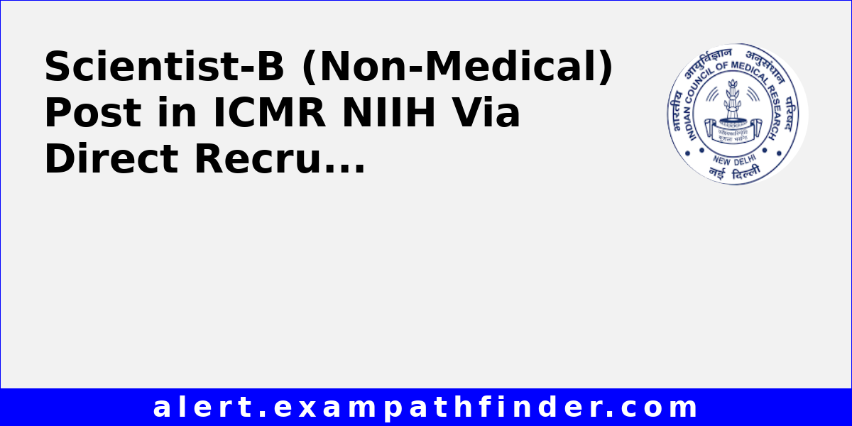 Scientist-B (Non-Medical) Post in ICMR NIIH Via Direct Recruitment