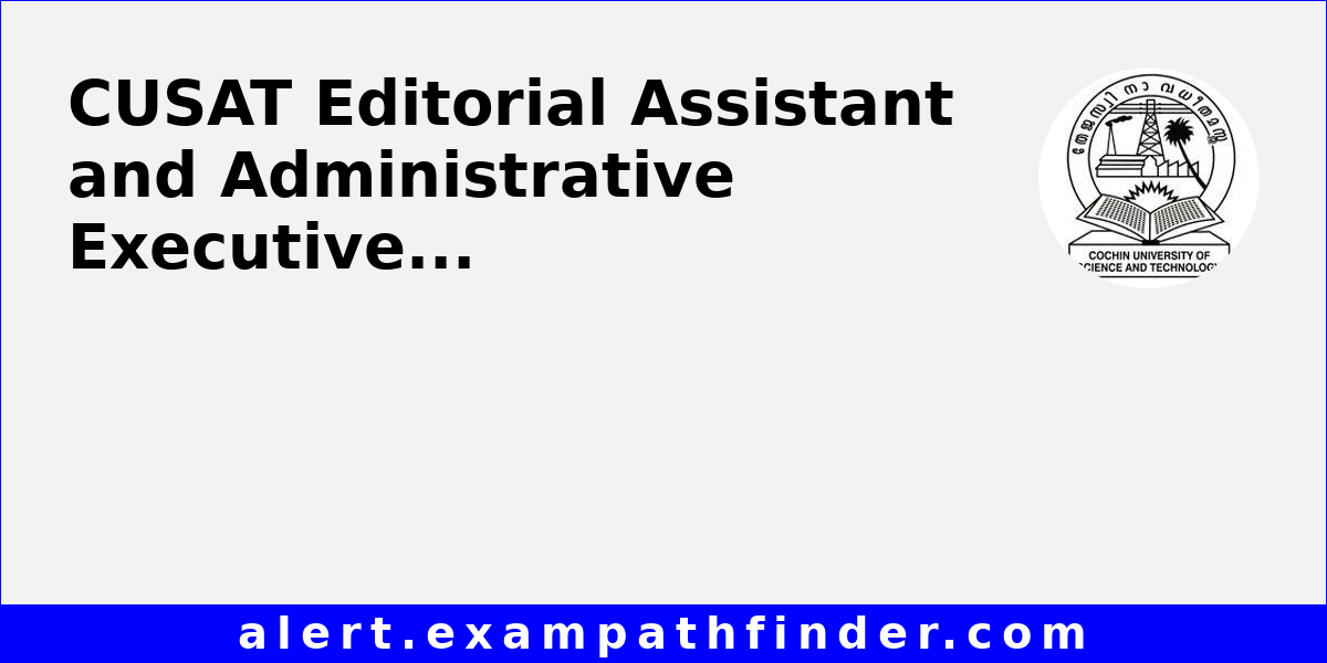 CUSAT Editorial Assistant and Administrative Executive