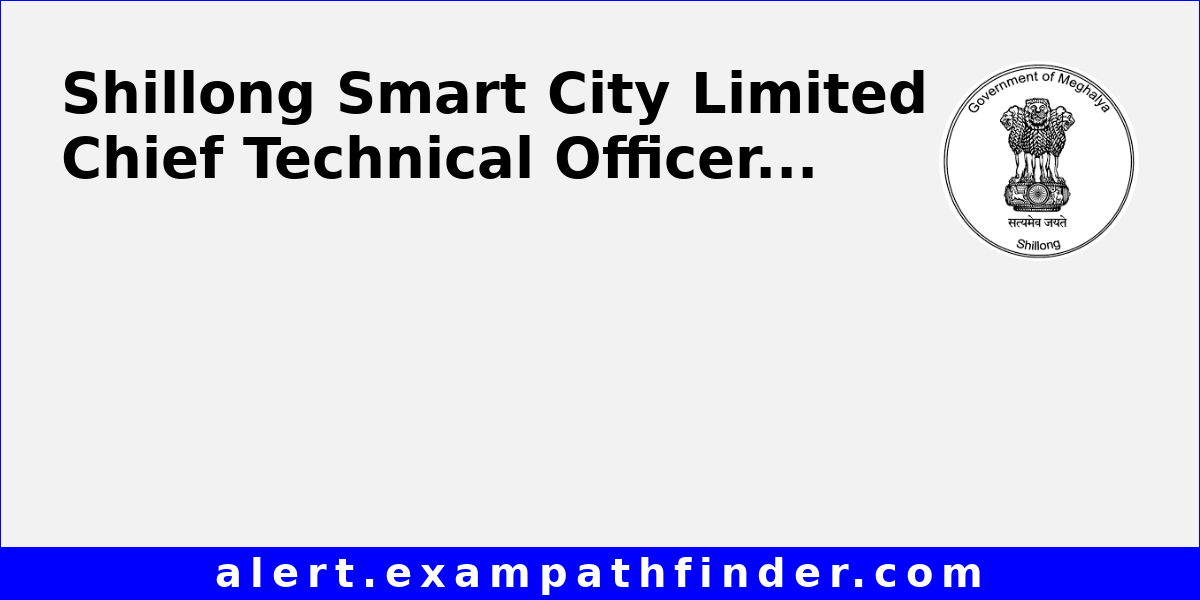 Shillong Smart City Limited Chief Technical Officer