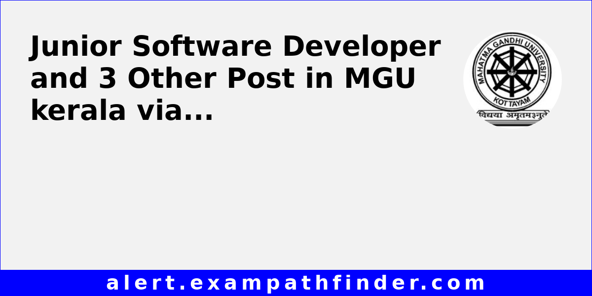 Junior Software Developer and 3 Other Post in MGU kerala via Walk-in-Interview