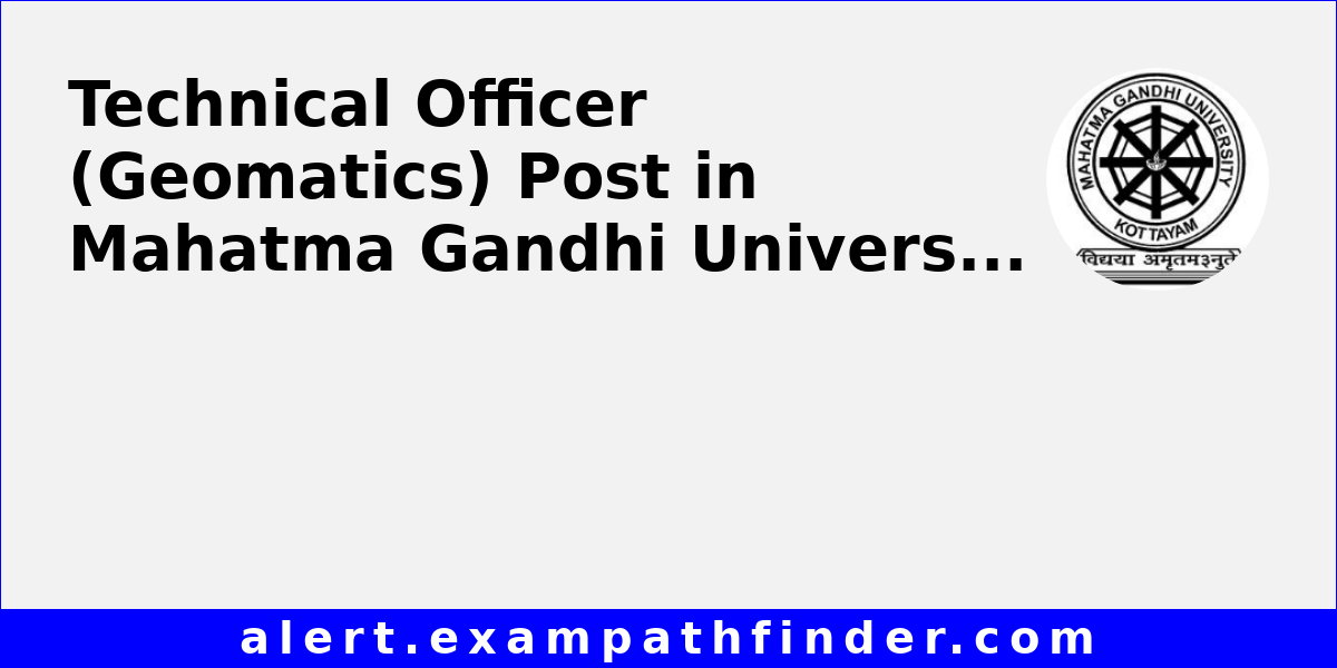 Technical Officer (Geomatics) Post in Mahatma Gandhi University Kerala ...