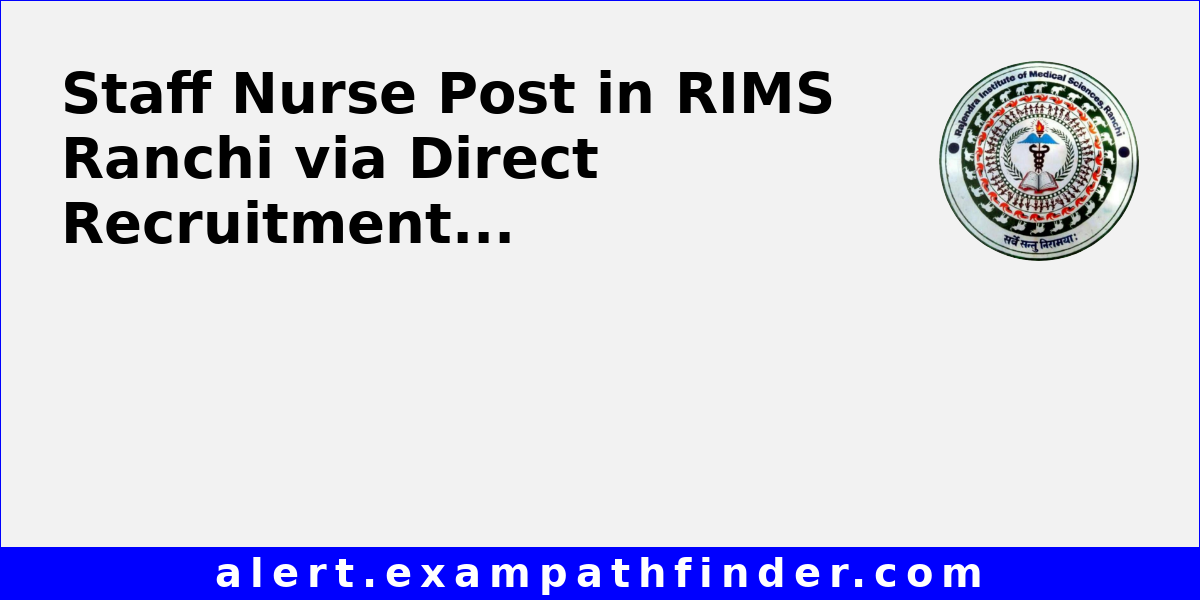 Staff Nurse Post in RIMS Ranchi via Direct Recruitment