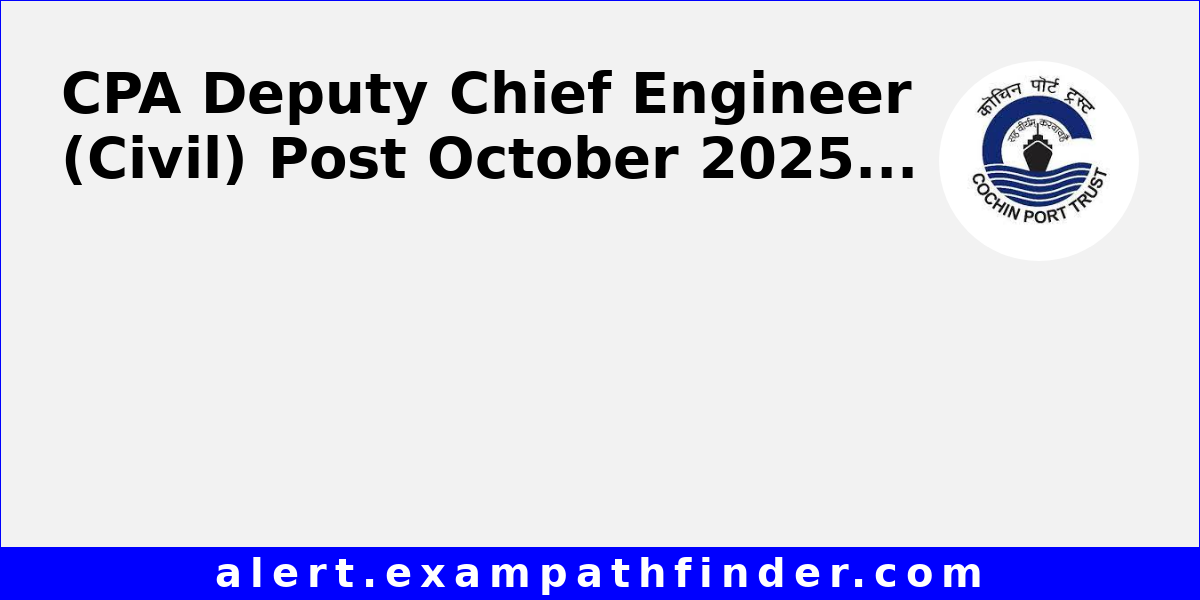 CPA Deputy Chief Engineer (Civil) Post October 2025
