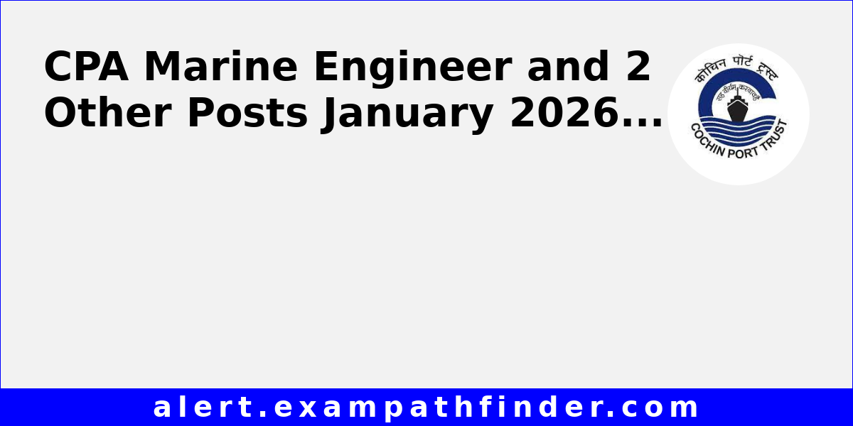 CPA Marine Engineer and 2 Other Posts January 2026