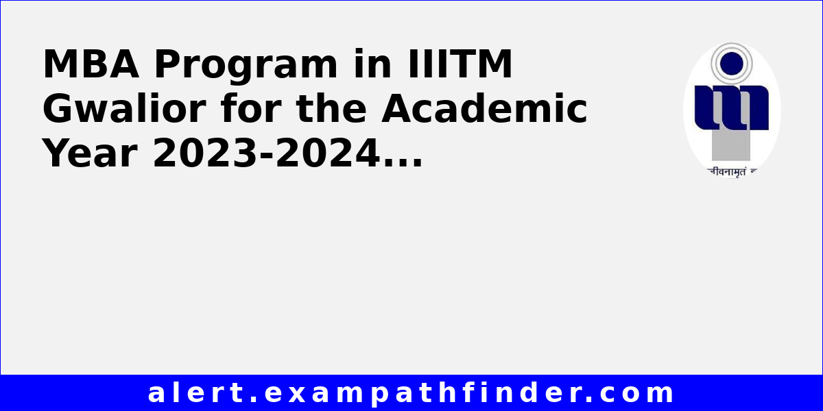 MBA Program in IIITM Gwalior for the Academic Year 2023-2024