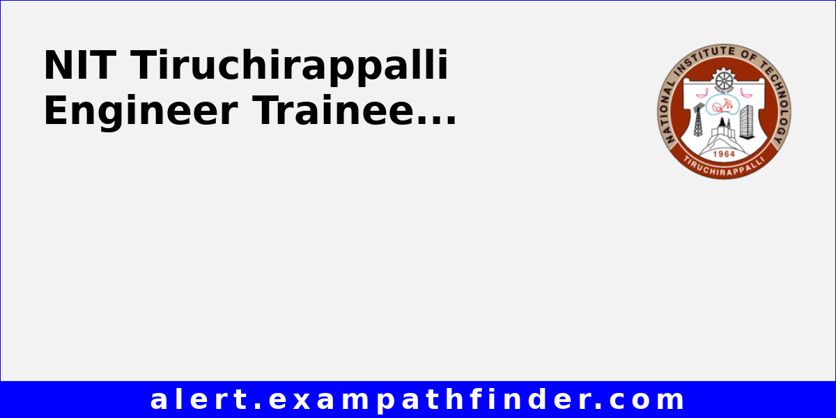 NIT Tiruchirappalli Engineer Trainee