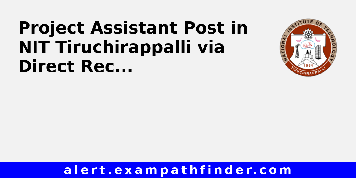 Project Assistant Post in NIT Tiruchirappalli via Direct Recruitment