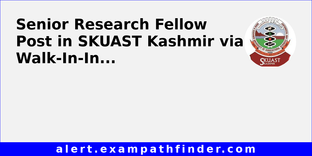 Senior Research Fellow Post in SKUAST Kashmir via Walk-In-Interview
