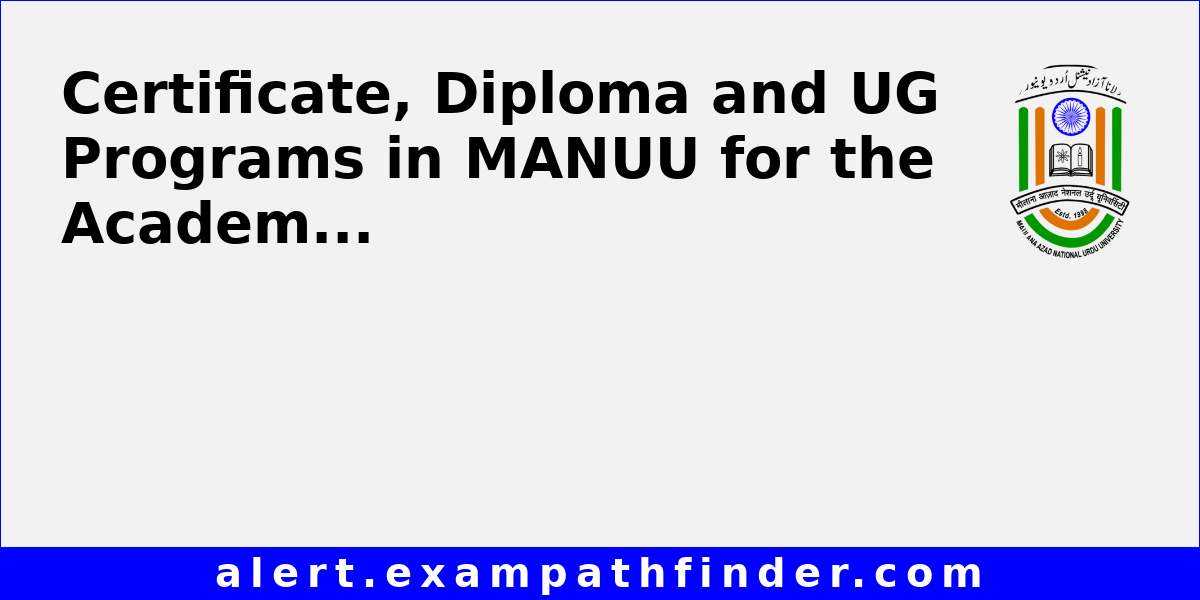 Certificate, Diploma and UG Programs in MANUU for the Academic Year 2024-25
