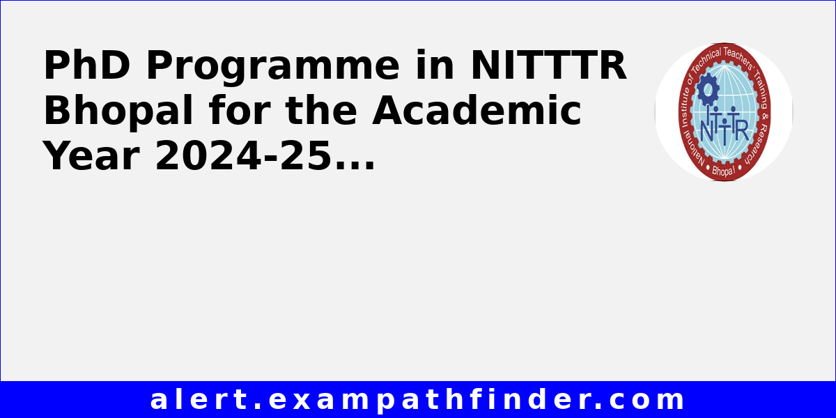 PhD Programme in NITTTR Bhopal for the Academic Year 2024-25