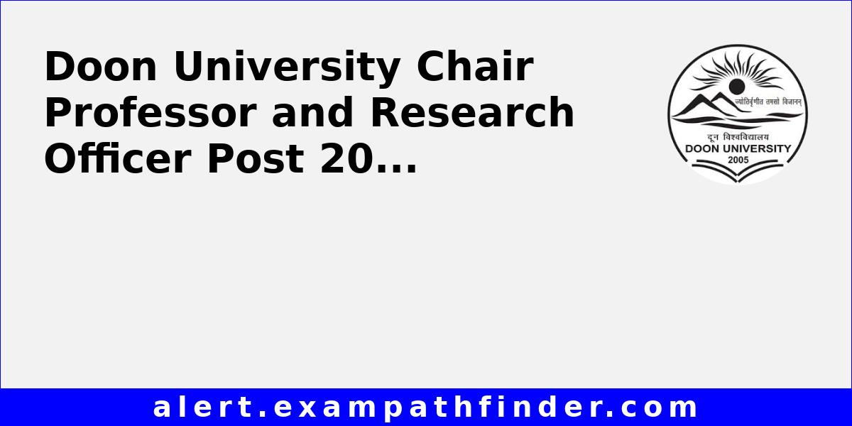 Doon University Chair Professor and Research Officer Post 2025