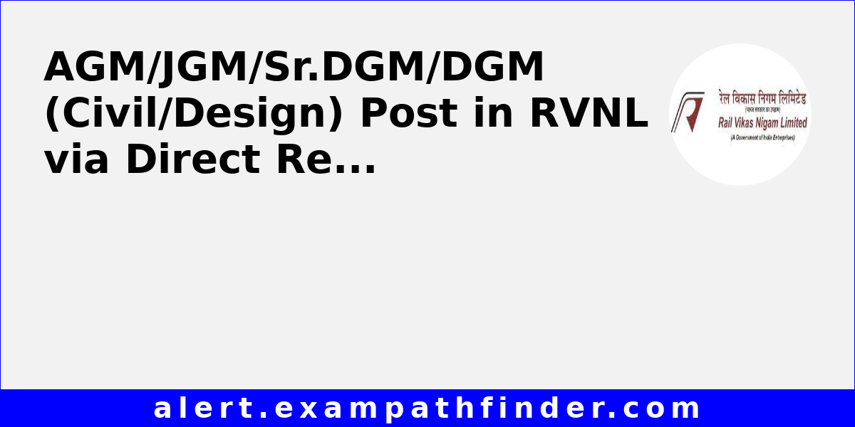 AGM/JGM/Sr.DGM/DGM (Civil/Design) Post in RVNL via Direct Recruitment