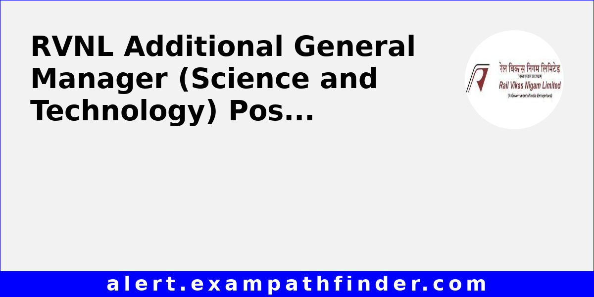 RVNL Additional General Manager (Science and Technology) Post September ...