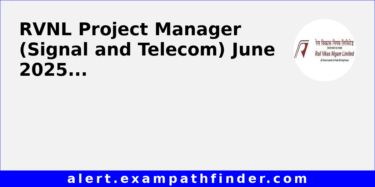 RVNL Project Manager (Signal and Telecom) June 2025