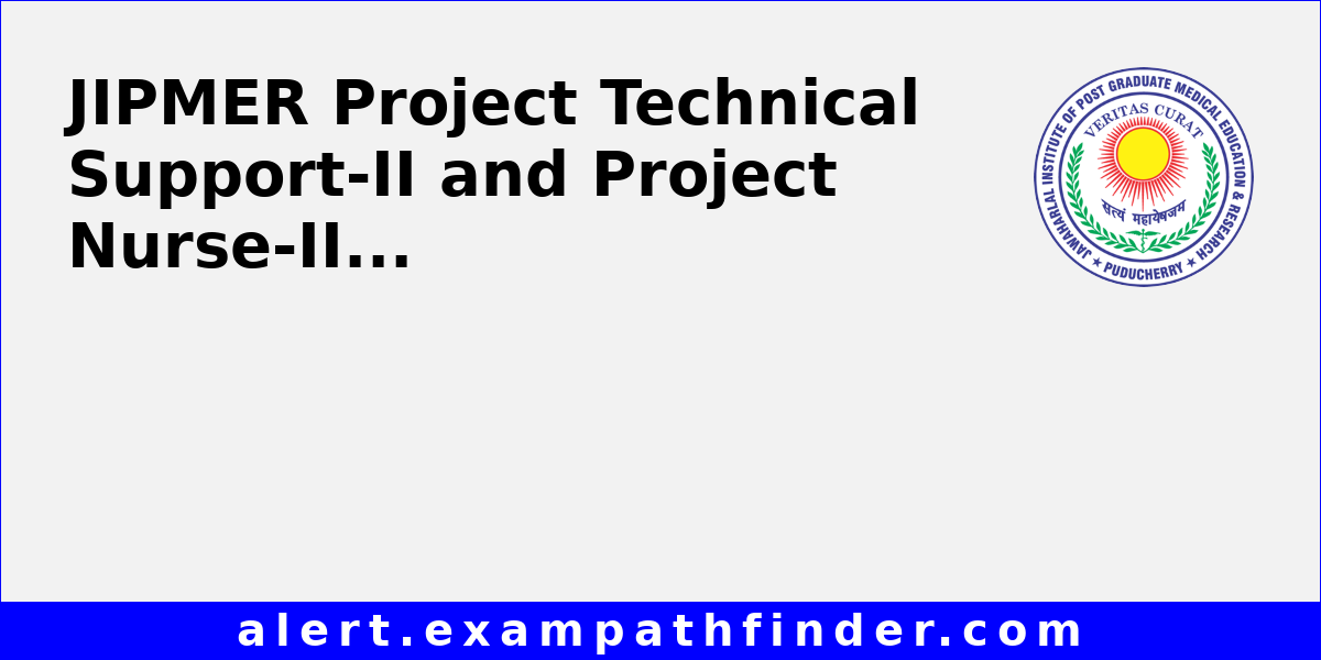 JIPMER Project Technical Support-II and Project Nurse-II