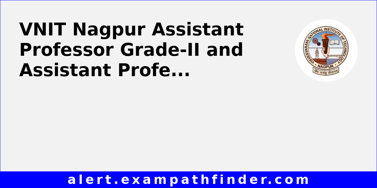 VNIT Nagpur Assistant Professor Grade-II and Assistant Professor Grade ...