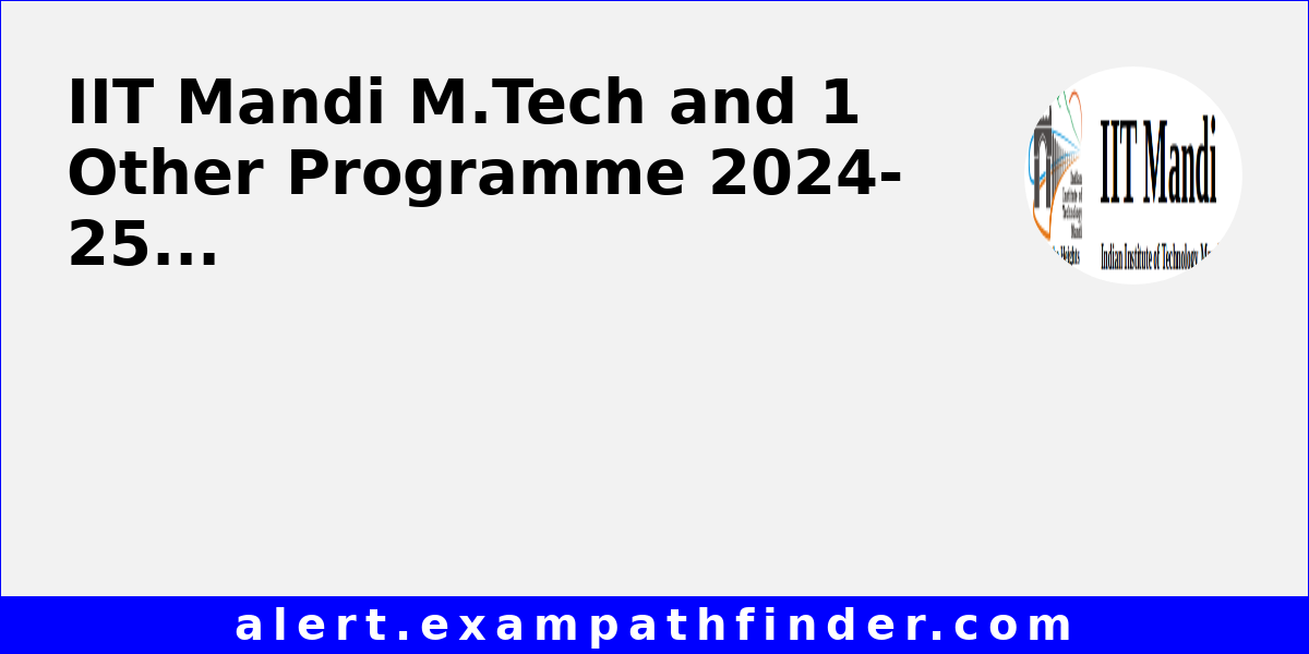 IIT Mandi M.Tech and 1 Other Programme 2024-25